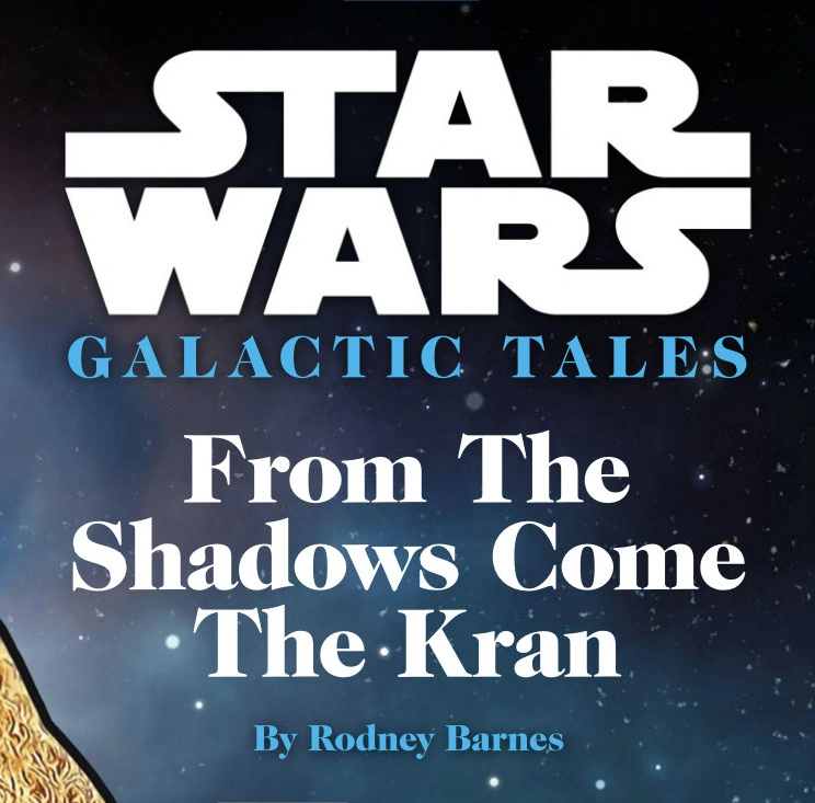 "Galactic Tales: From The Shadows Come The Kran" | Star Wars Wiki | Fandom