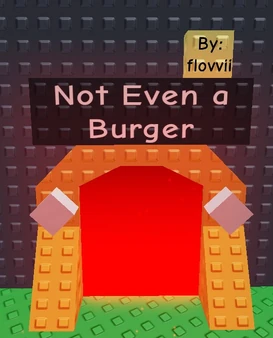 Not Even a Burger | Flow's Towers of Hell Wiki | Fandom