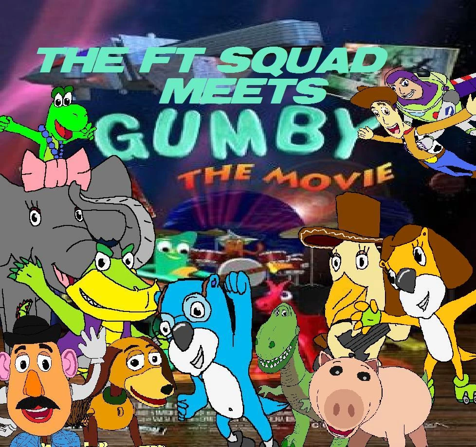 The FT Squad Meets Gumby | The FT Squad Wiki | Fandom