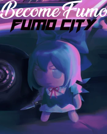 Become Fumo: Fumo City | Become Fumo: Fumo City Wiki | Fandom