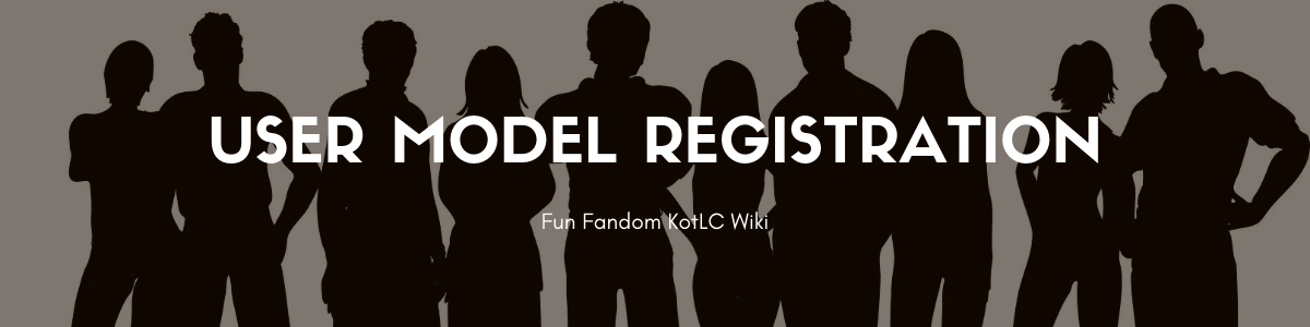 User Model Registration | Fun Fandom KotLC Wiki | Fandom