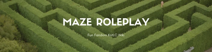 Maze Roleplay | Fun Fandom KotLC Wiki | Fandom