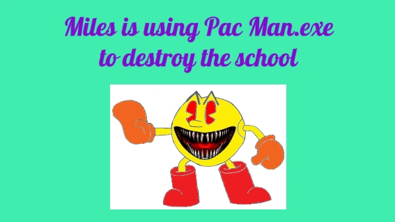 Miles is using Pac Man.exe to destroy the school | Fun Made Series ...