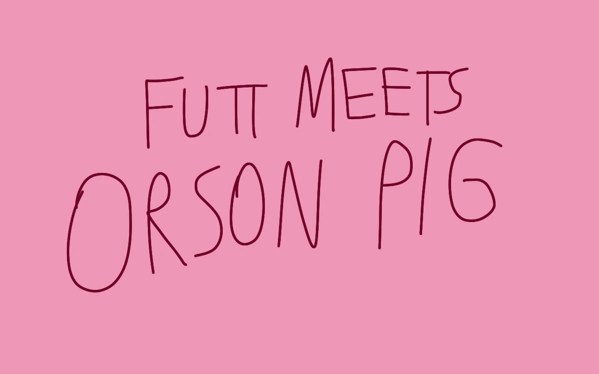 Futt Meets Orson Pig | Futt And His Friends Wiki | Fandom