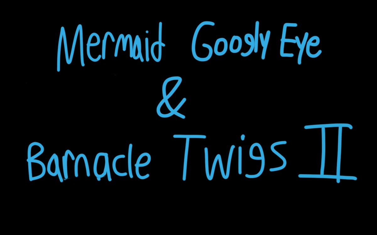 Mermaid Googly-Eye and Barnacle Twigs II | Futt And His Friends Wiki ...