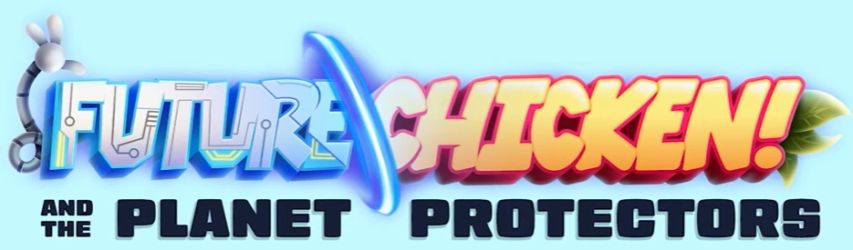 Future Chicken and the Planet Protectors | Future Chicken Wiki | Fandom