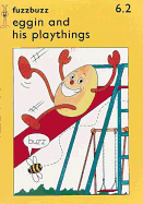 Eggin and his Playthings | Fuzzbuzz Wiki | Fandom