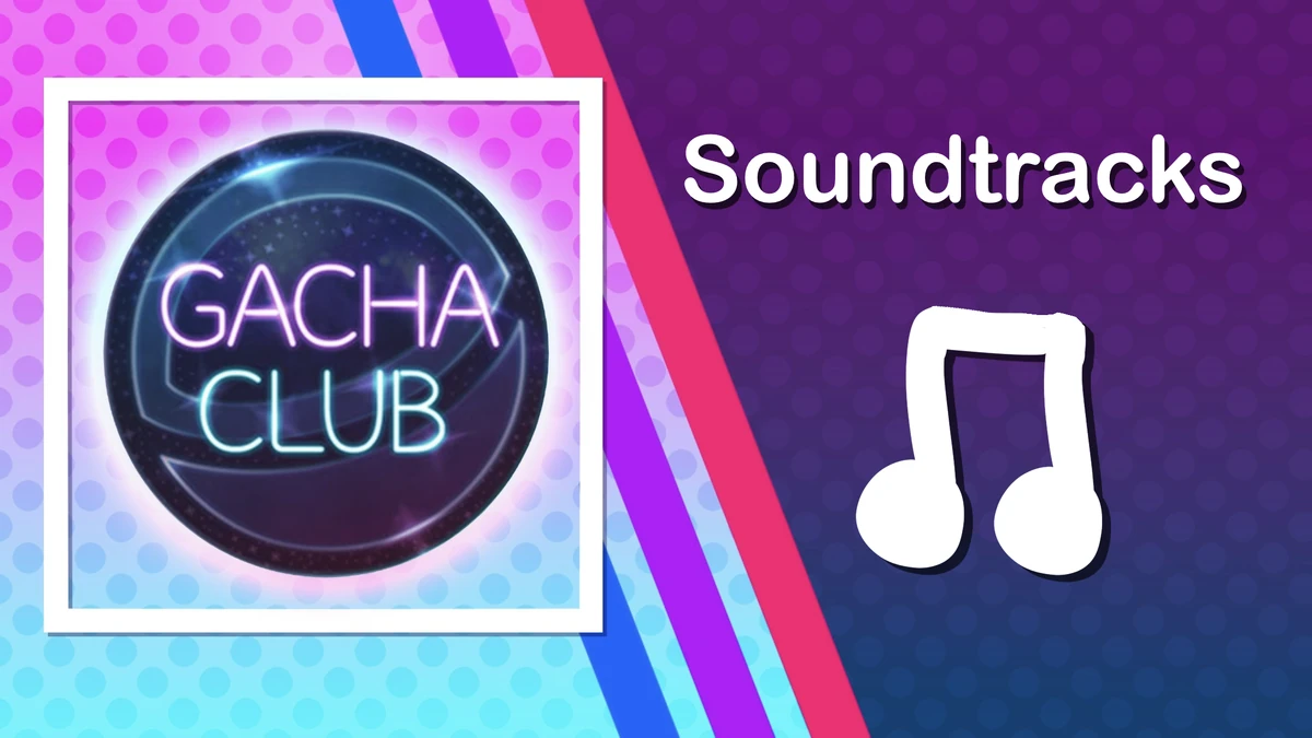 Soundtracks | Gacha Club Wiki | Fandom