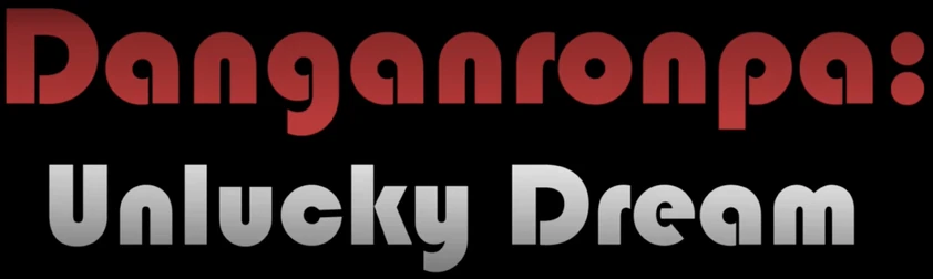 Danganronpa : Unlucky Dream | Gacharonpa Wiki | Fandom