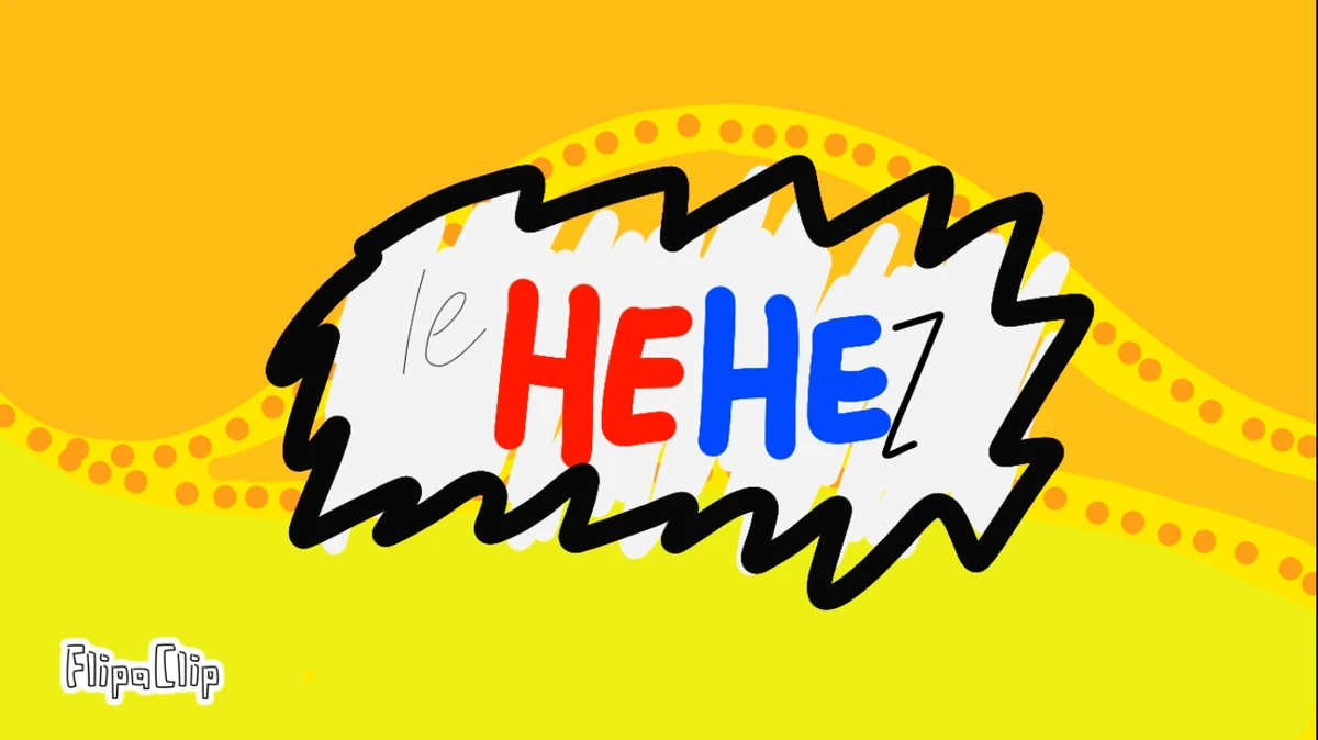 Lé HeheZ | Gaff-Random Wiki | Fandom