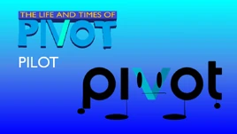 The Life and Times of Pivot - Pilot | Gaff-Random Wiki | Fandom