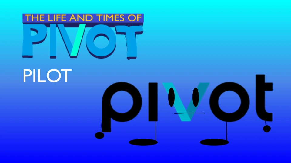 The Life and Times of Pivot - Pilot | Gaff-Random Wiki | Fandom