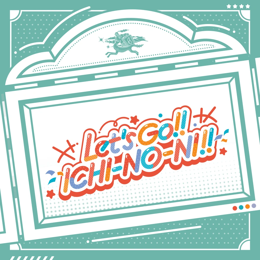 Let's GO!! ICHI-NO-NI!! | Gakuen Idolmaster Wiki | Fandom