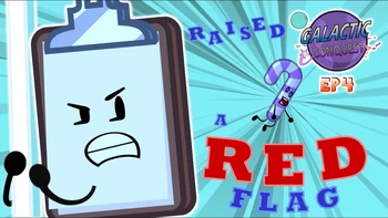 Raised a Red Flag | Galactic Conquest (Object Show) Wiki | Fandom