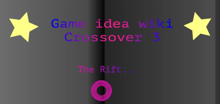 Game Idea Wiki Crossover 3: The Rift | Game Ideas Wiki | Fandom