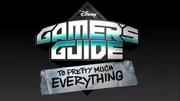 Gamer's Guide to Pretty Much Everything (TV series) | Disney Gamer's ...