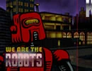 We Are The Robots | Gamevial Wiki | Fandom