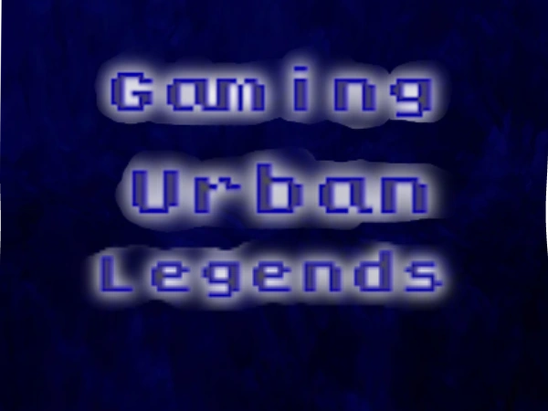 Gaming Urban Legends Wiki Fandom