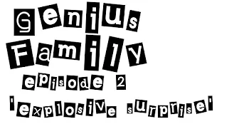 Explosive Surprise | Genius Family Wiki | Fandom