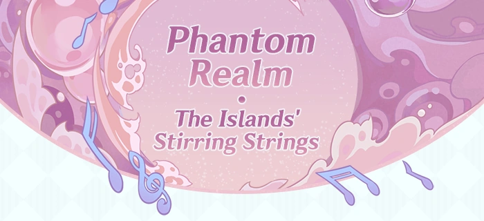 Phantom Realm: The Islands' Stirring Strings | Genshin Impact Wiki | Fandom