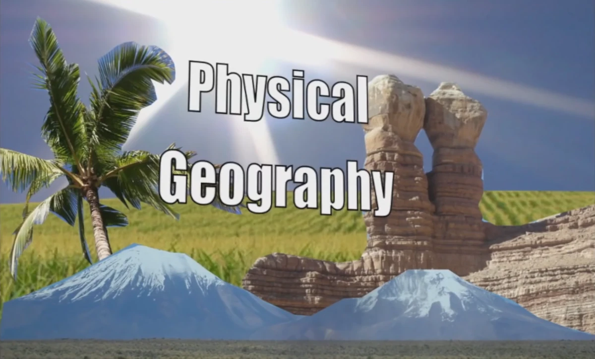Physical Geography | Geography Now Wikia | Fandom