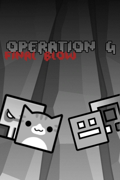 Operation G: Real Final Blow | Geometry Dash Fan Ideas Wiki | Fandom