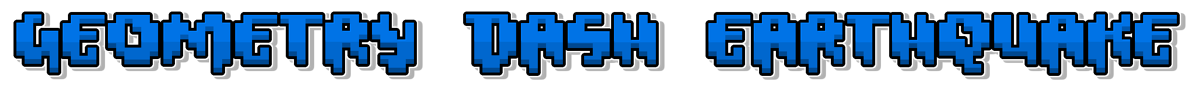 Geometry dash earthquake | Geometry Dash Fan Ideas Wiki | Fandom