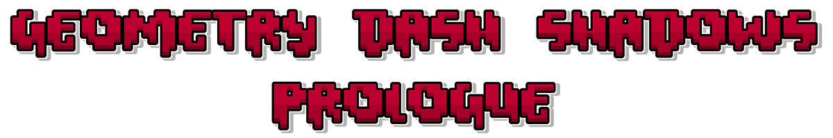 Geometry Dash: Shadows - Prologue | Geometry Dash Fan Ideas Wiki | Fandom