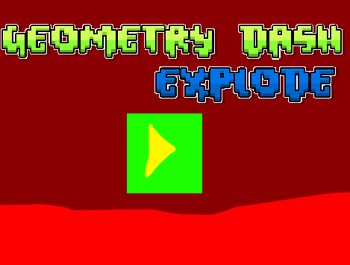 Geometry Dash Explode | Geometry Dash Fan Ideas Wiki | Fandom