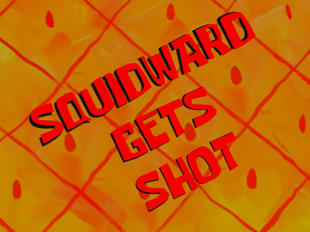Spongebob Lost Episode Squidward Gets Shot Lost Episode Creepypasta Wiki Fandom