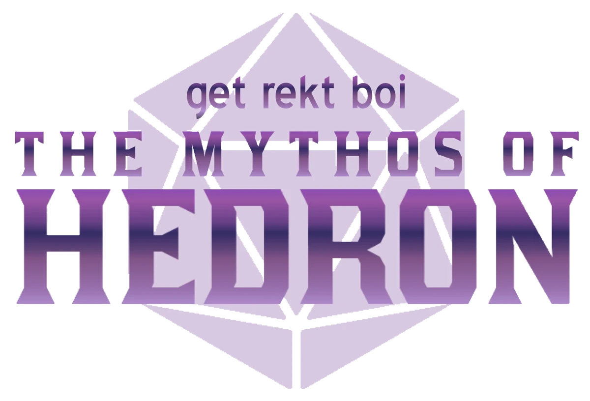 Get Rekt Boi: The Mythos of Hedron | Get Rekt Boi Wiki | Fandom