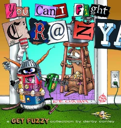 You Can't Fight Crazy | Get Fuzzy wiki | Fandom