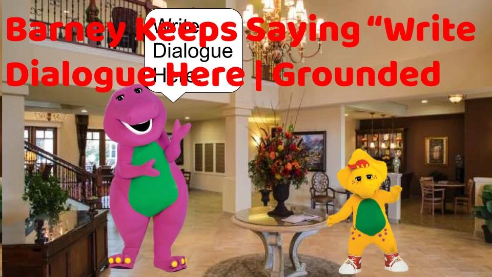 Barney Keeps Saying "Write Dialogue Here" | Gets Grounded Wiki | Fandom