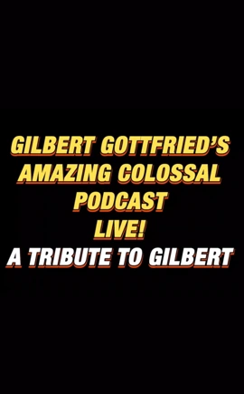 Gilbert Gottfried's Amazing Colossal Podcast LIVE! - A Tribute to ...
