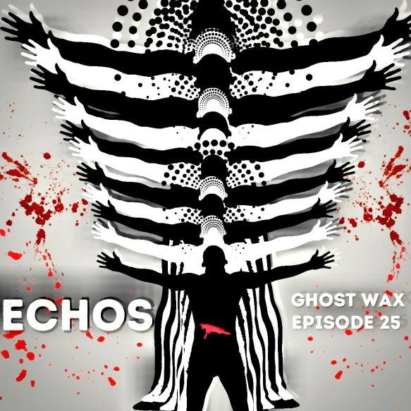 Episode 25 - Echoes | Ghost Wax Wiki | Fandom