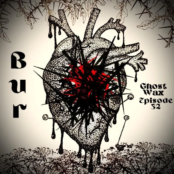 Episode 32 - Bur | Ghost Wax Wiki | Fandom
