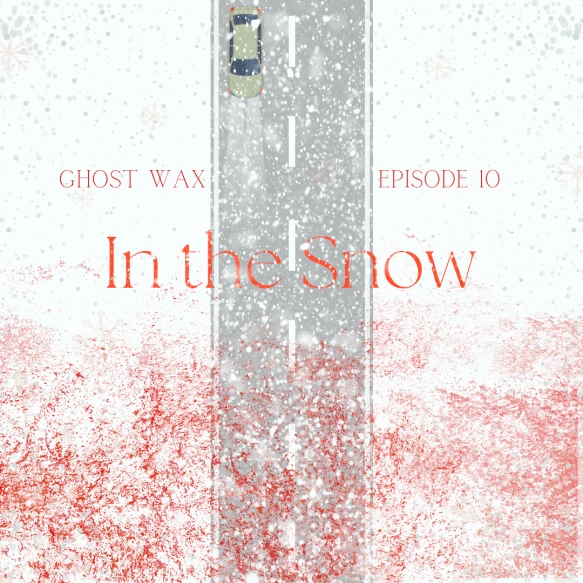 Episode 10 - In The Snow | Ghost Wax Wiki | Fandom