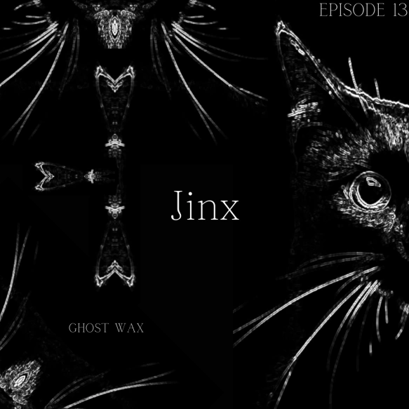Episode 13 - Jinx | Ghost Wax Wiki | Fandom