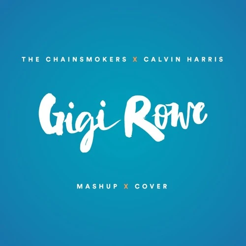 The Chainsmokers x Calvin Harris | Gigi Rowe Wiki | Fandom