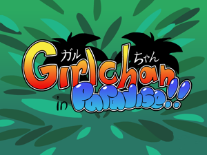 Girlchan in Paradise | Girlchan Wiki | Fandom