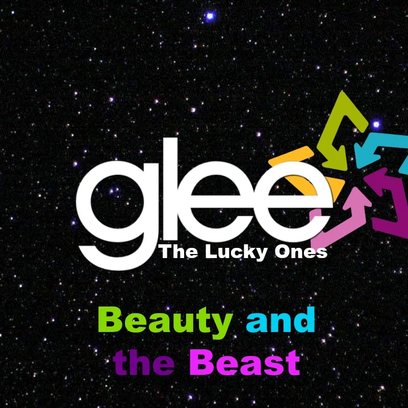 Beauty and the Beast | Wiki Glee: Fanfiction. The lucky Ones | Fandom