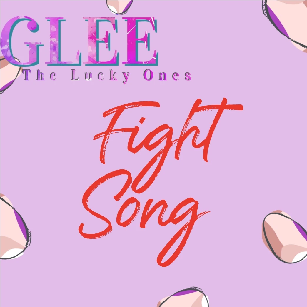 Fight Song | Wiki Glee: Fanfiction. The lucky Ones | Fandom