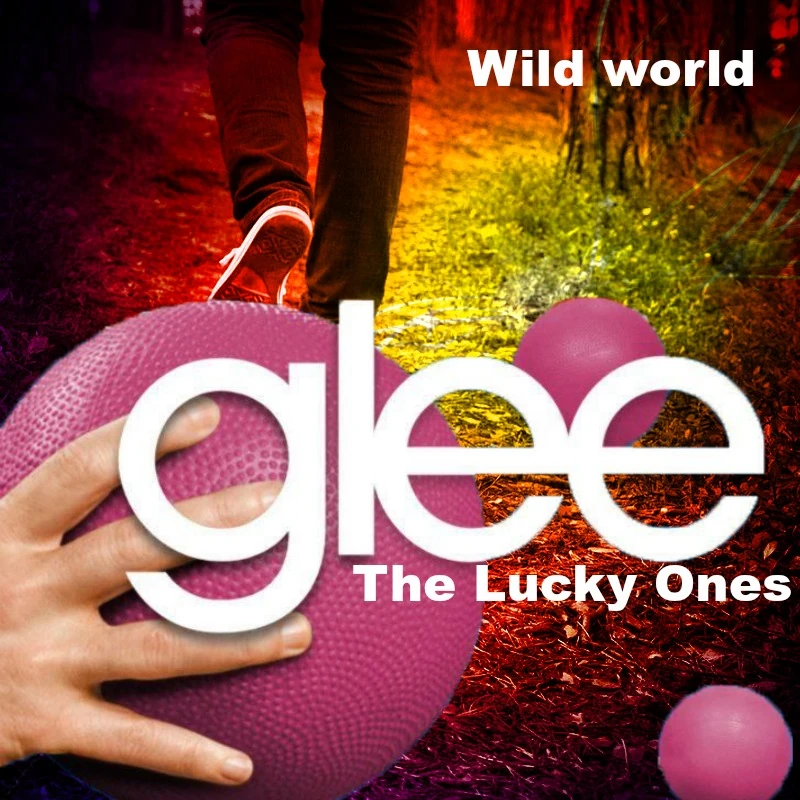 Wild World | Wiki Glee: Fanfiction. The lucky Ones | Fandom