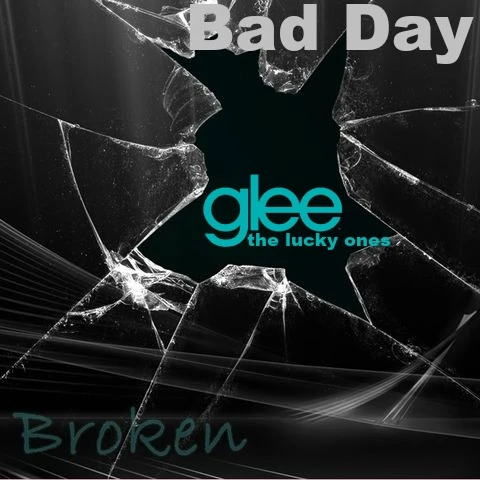 Bad Day | Wiki Glee: Fanfiction. The lucky Ones | Fandom