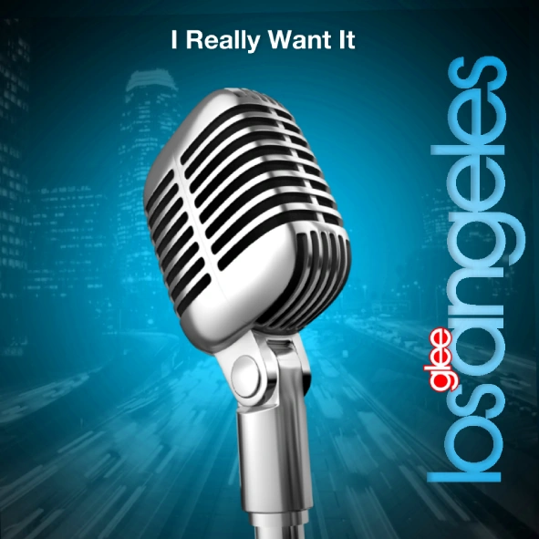 I Really Want It | Glee: Los Angeles Wiki | Fandom