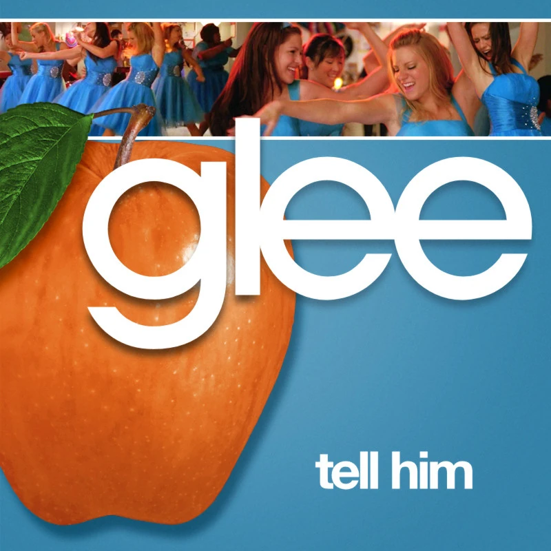 Tell Him | Glee Musical Wiki | Fandom