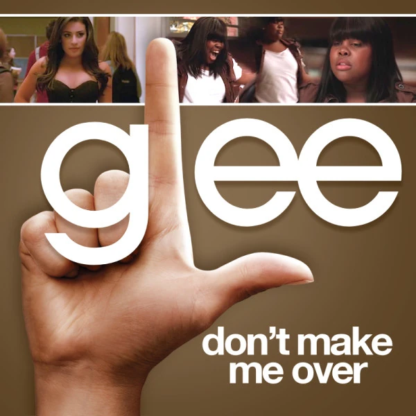 Don't Make Me Over | Wiki Glee France | Fandom