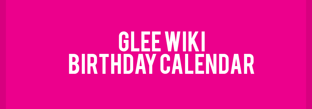 Birthday Calendar | Glee Wiki | Fandom