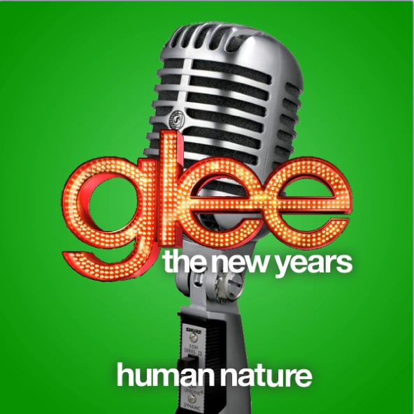 Human Nature | Glee: The New Years Wiki | Fandom