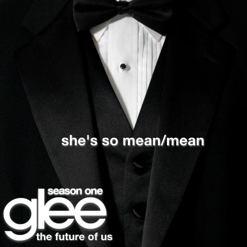 She's So Mean/Mean | Glee: The Future of Us Wiki | Fandom